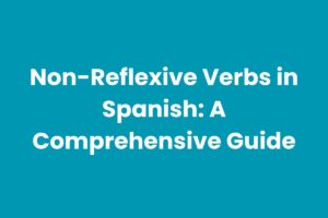 Non-Reflexive Verbs in Spanish: A Comprehensive Guide - GrammarCrack.com